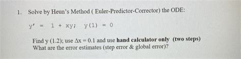 Solved 1 Solve By Heuns Method Euler Predictor Corrector