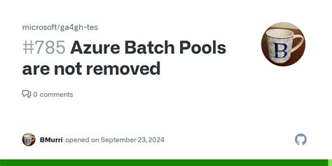 azure batch pools are not removed · issue 785 · microsoft ga4gh tes
