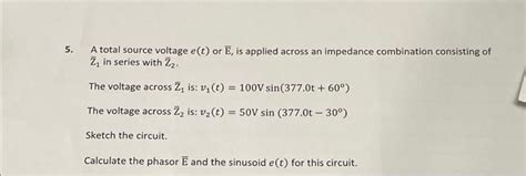 solved 5 a total source voltage e t or e is applied