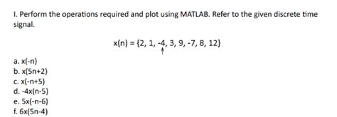Solved I Perform The Operations Required And Plot Using