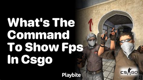 Whats The Command To Show Fps In Cs Go Playbite