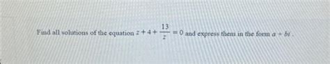 Solved Find All Solutions Of The Equation 4 13 0 And