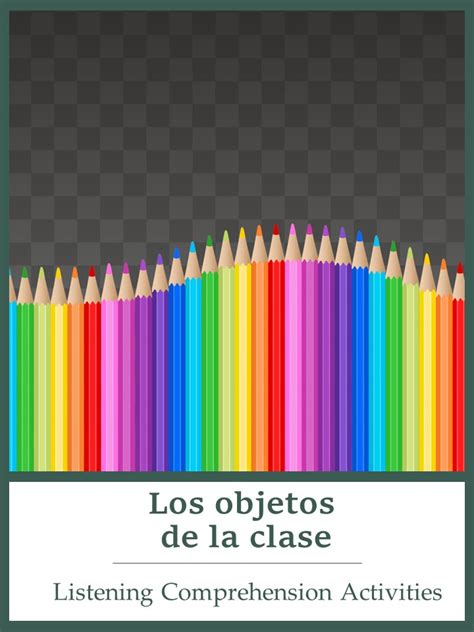 Los Objetos De La Clase Listening Comprehension Activities Made By