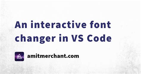An Interactive Font Changer In VS Code Amit Merchant A Blog On PHP JavaScript And More