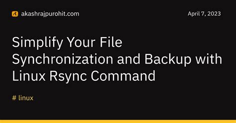 Simplify Your File Synchronization And Backup With Linux Rsync Command