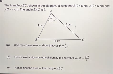 Solved 26 The Triangle Abc Shown In The Diagram Is Such That Bc 6cm Ac 5cm And Ab 4cm The