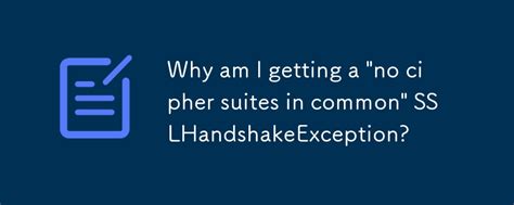 why am i getting a no cipher suites in common sslhandshakeexception
