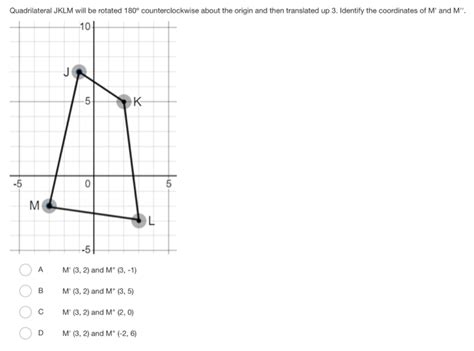 Solved Quadrilateral Jklm Will Be Rotated 180° Counterclockwise About The Origin And Then