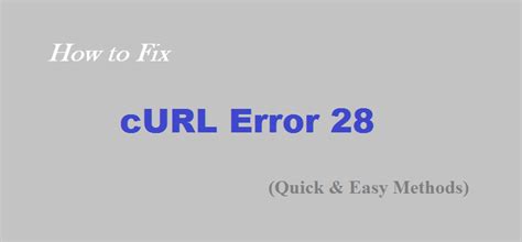 How To Fix Curl Error 28 Connection Timed Out After X Milliseconds