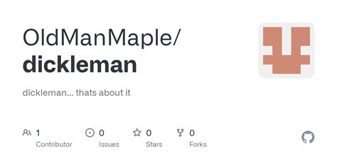 Github Oldmanmapledickleman Dickleman Thats About It
