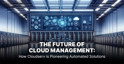 Embrace Cloud Automation With Cloudservs Cutting Edge Solut