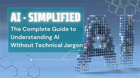 Ai Simplified The Complete Guide To Understanding Artificial