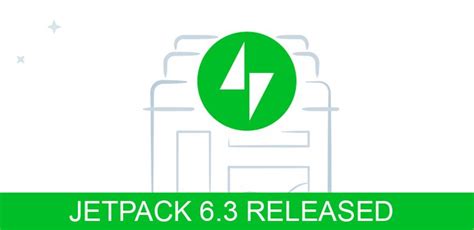Jetpack 6 3 Released With New Features And Improvements