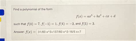 solved find a polynomial of the formf x ax3 bx2 cx dsuch
