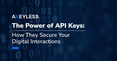 API Keys How They Secure Your Digital Interactions Akeyless