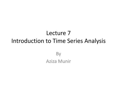 Ppt Lecture 7 Introduction To Time Series Analysis Powerpoint
