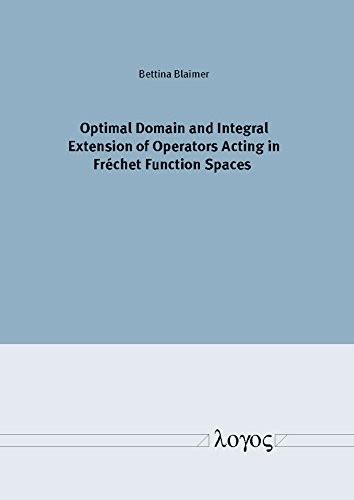Optimal Domain And Integral Extension Of Operators Acting In Frechet Function Spaces By Bettina