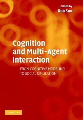 Cognition And Multi Agent Interaction From Cognitive Modeling To