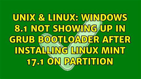 Windows 81 Not Showing Up In Grub Bootloader After Installing Linux Mint 171 On Partition