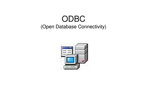 Ppt Odbc Open Database Connectivity Powerpoint Presentation Free