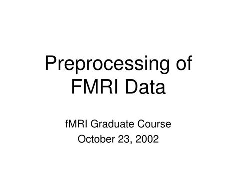 Ppt Preprocessing Of Fmri Data Powerpoint Presentation Free Download Id 3853173