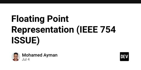 floating point representation ieee 754 issue dev community