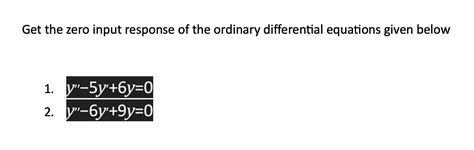solved get the zero input response of the ordinary