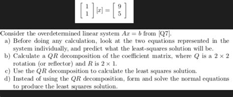 Solved Consider The Overdetermined Linear System Ax B From Chegg