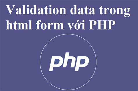 Kiểm tra validation dữ liệu trong html form với PHP