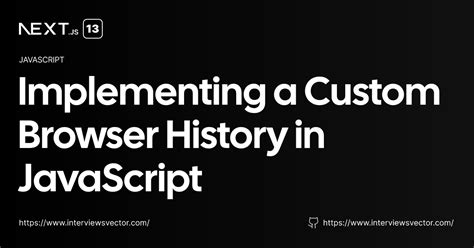 Implementing A Custom Browser History In Javascript Interviews Vector