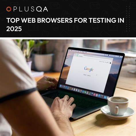 top web browsers of 2024 how they impact testing plus qa posted on