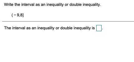 Solved Write The Interval As An Inequality Or Double Chegg Com