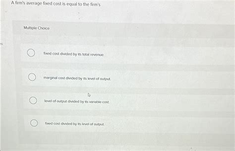 solved a firm s average fixed cost is equal to the
