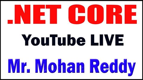Net Core Tutorials By Mr Mohan Reddy Sir Youtube