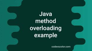 Java Method Overloading Explanation With Example CodeVsColor