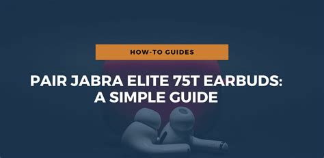 How To Pair Jabra Elite T Earbuds A Simple Guide