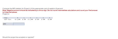 Solved Compute The NPV Statistic For Project U If The Chegg Com