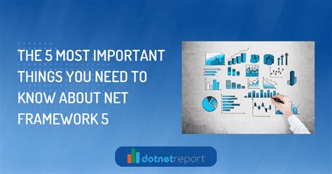 The 5 Most Important Things You Need To Know About Net Framework 5 Ad Hoc Reporting Net