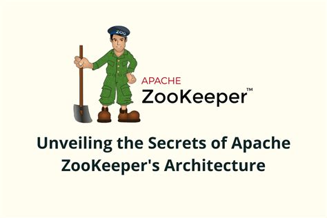 Unveiling The Secrets Of Apache Zookeepers Architecture