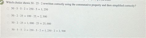 solved which choice shows 50 25 2 ﻿rewritten correctly using