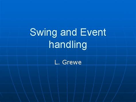 Swing And Event Handling L Grewe Swing Differences