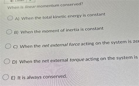 Solved Listen When Is Linear Momentum Conserved Oa When