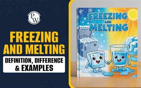 Freezing And Melting Definition Difference And Examples