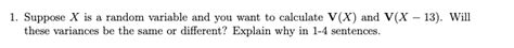 Solved Suppose X Is A Random Variable And You Want To Chegg Com