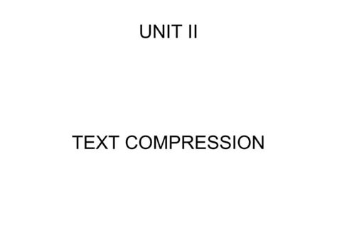 23 Unit Ii Text Compression A Outline Compression Techniques Run