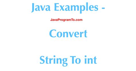 Java Convert String To Int Parse Examples