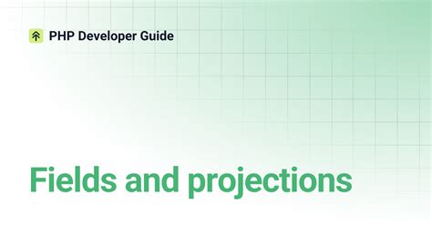 Fields And Projections Php Developer Guide