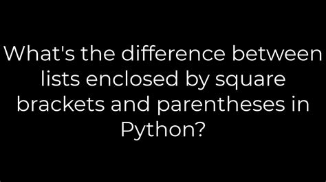 Python Whats The Difference Between Lists Enclosed By Square Brackets