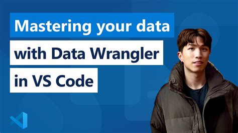 Mastering Your Data With Data Wrangler In Vs Code Youtube