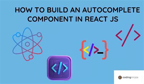 How To Build An Autocomplete Component In React Js Naukri Code 360